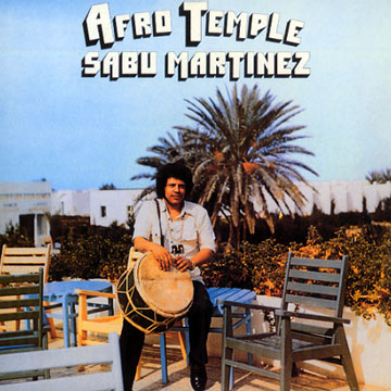 Afro temple - Sabu Martinez | Paris Jazz Corner